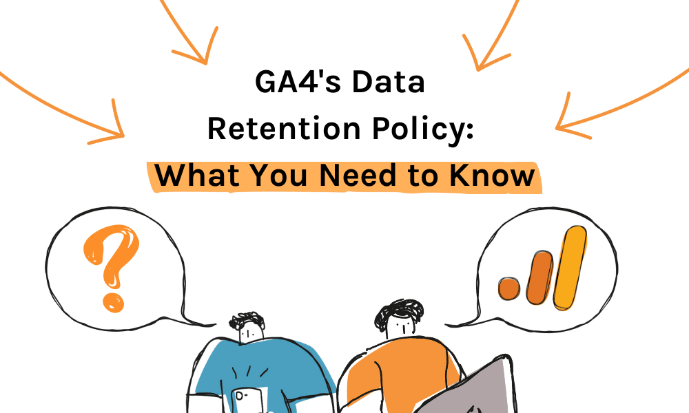 GA4's Data Retention Policy: What You Need to Know - Be Found Online