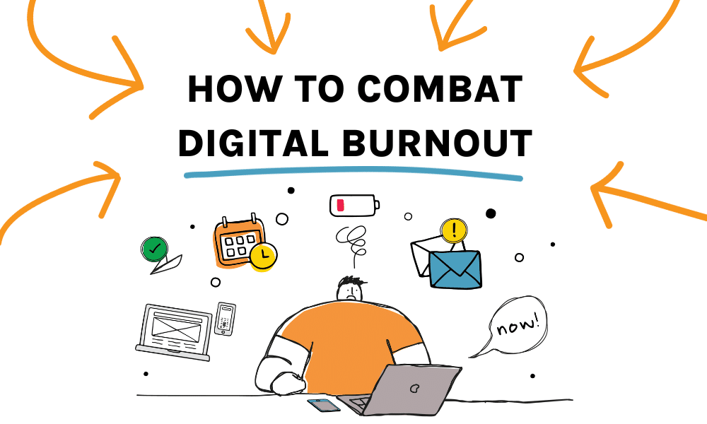 Digital Burnout & How to Combat it In Your Marketing Strategy