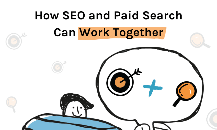 How SEO and Paid Search Can Work Together