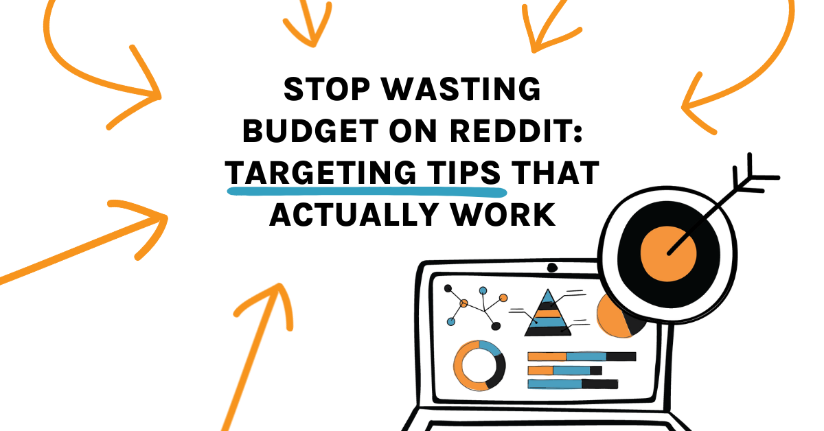 Stop Wasting Budget on Reddit: Targeting Tips That Actually Work